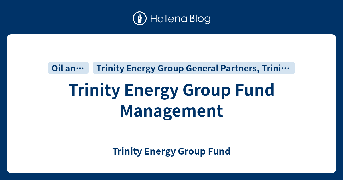 Trinity Energy Group Fund Management - Trinity Energy Group Fund