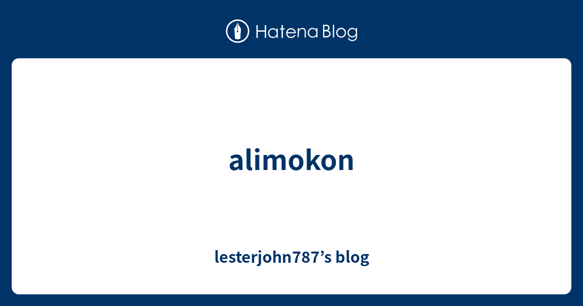 alimokon - lesterjohn787’s blog