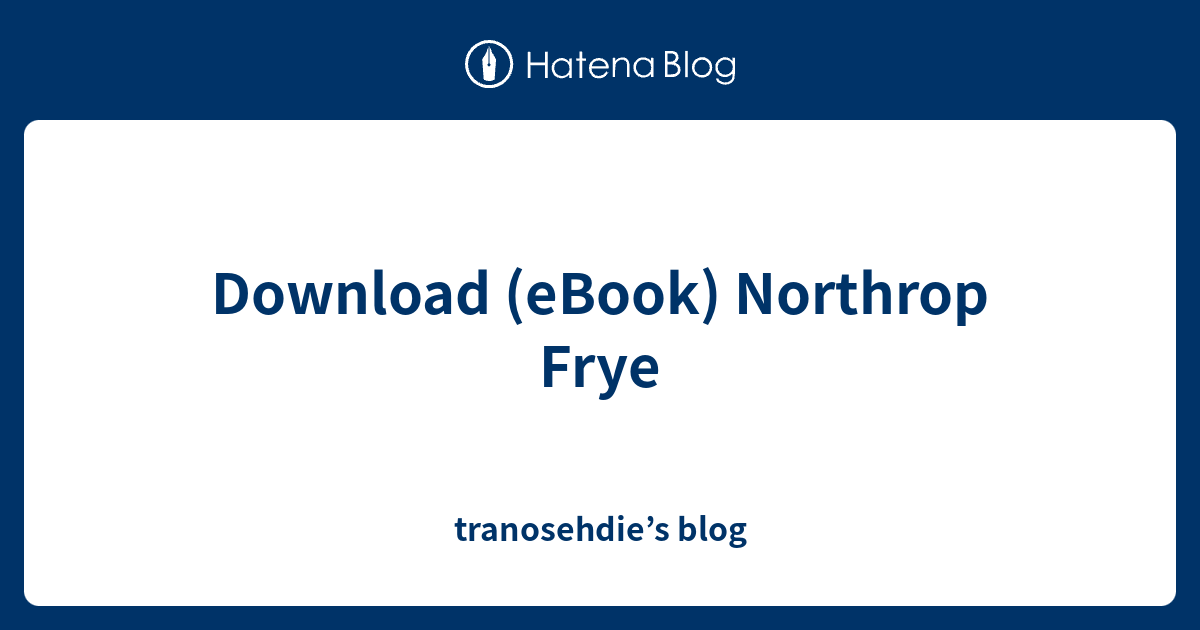 Download (eBook) Northrop Frye - tranosehdie’s blog