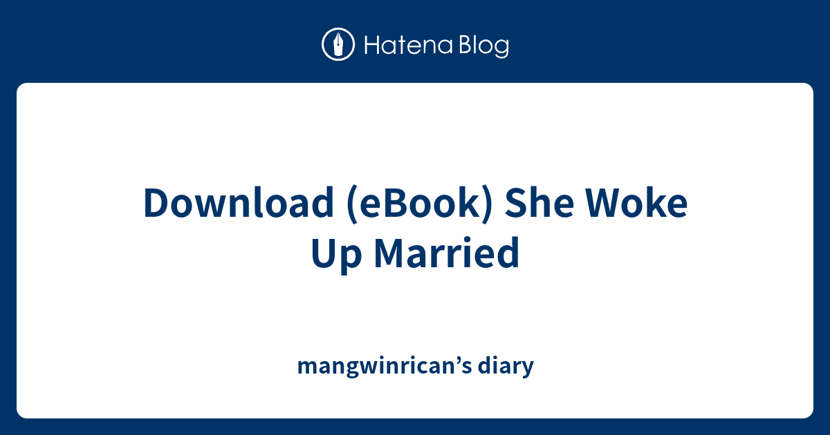 Download (eBook) She Woke Up Married - mangwinrican’s diary