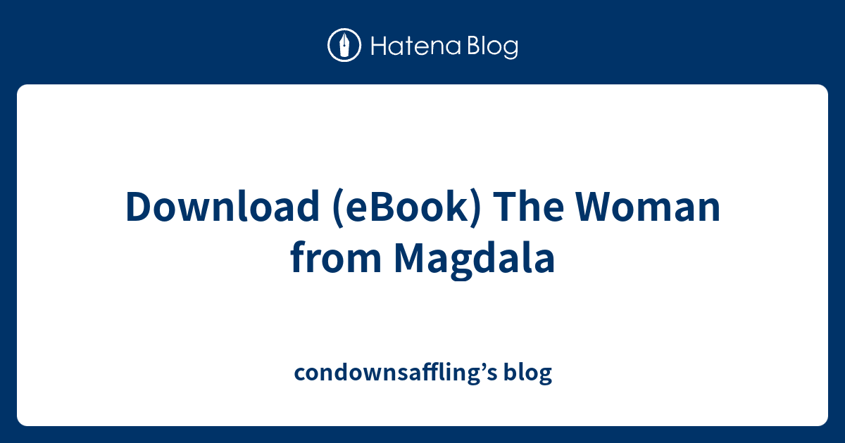 Download (eBook) The Woman from Magdala - condownsaffling’s blog