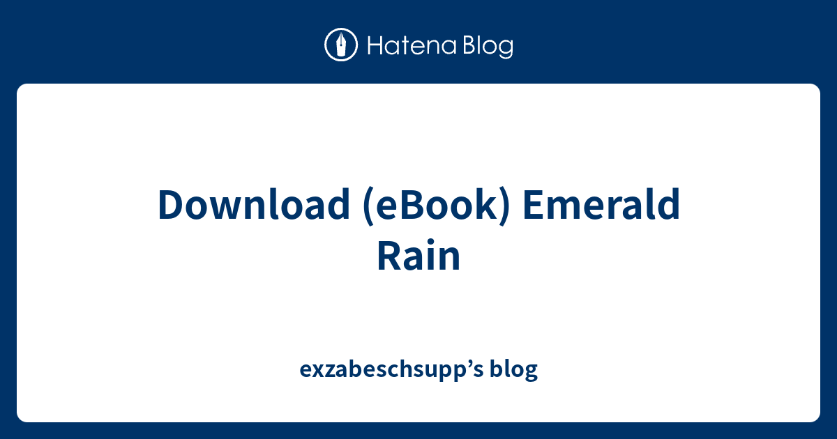 Download (eBook) Emerald Rain - exzabeschsupp’s blog
