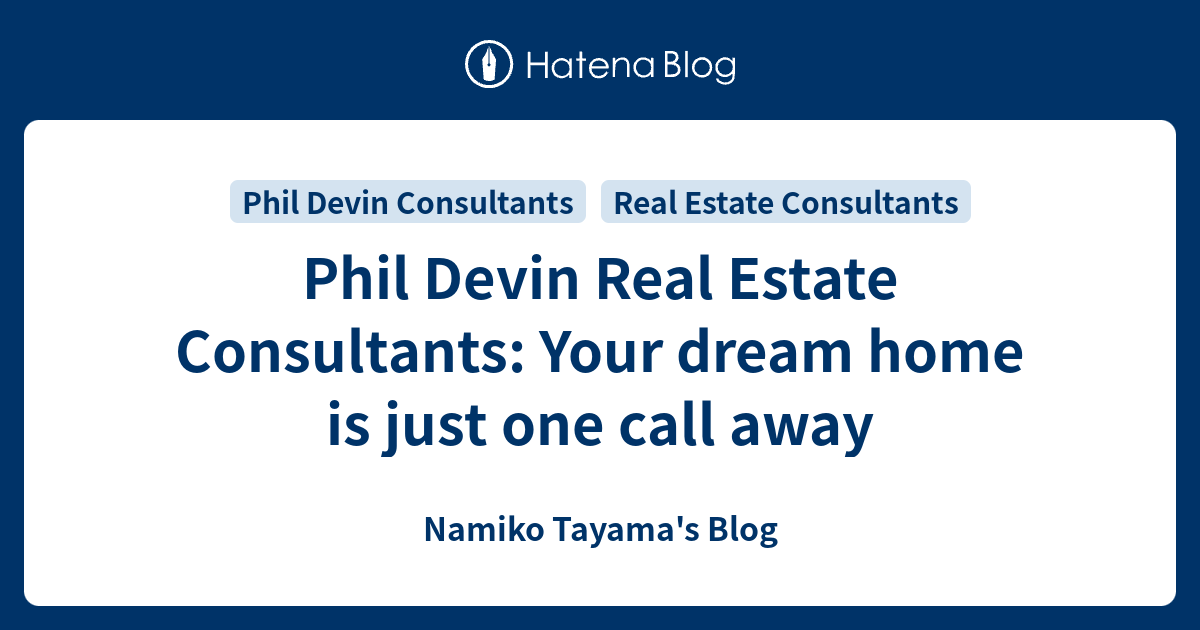 Phil Devin Real Estate Consultants: Your dream home is just one call ...