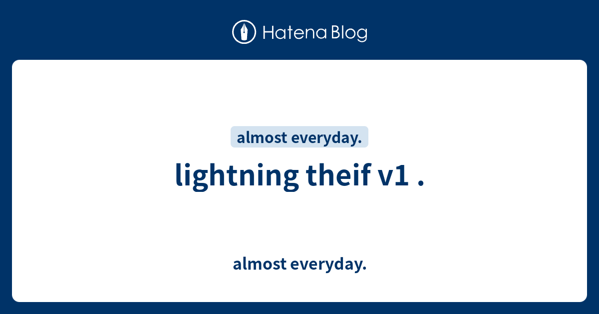 lightning theif v1 . - almost everyday.