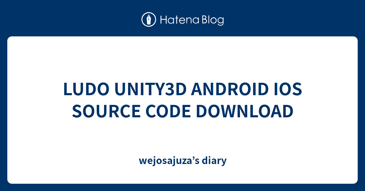 LUDO UNITY3D ANDROID IOS SOURCE CODE DOWNLOAD - wejosajuza’s diary