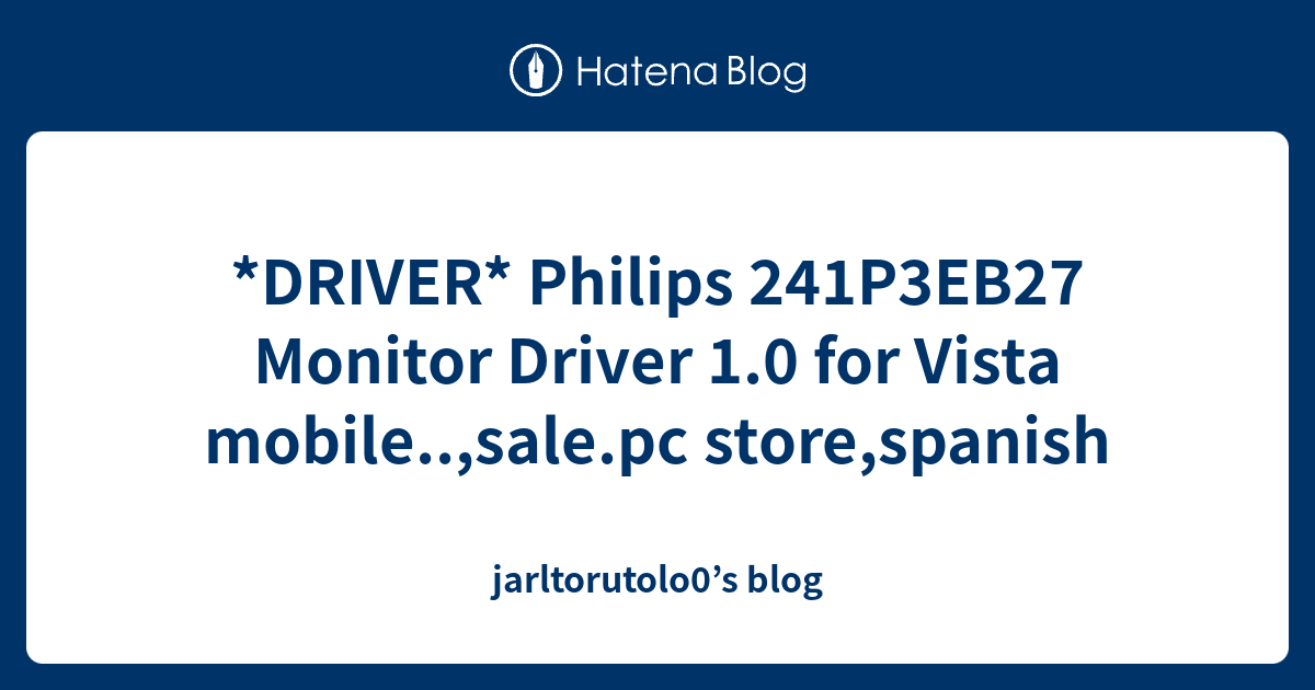 *DRIVER* Philips 241P3EB27 Monitor Driver 1.0 for Vista mobile..,sale ...