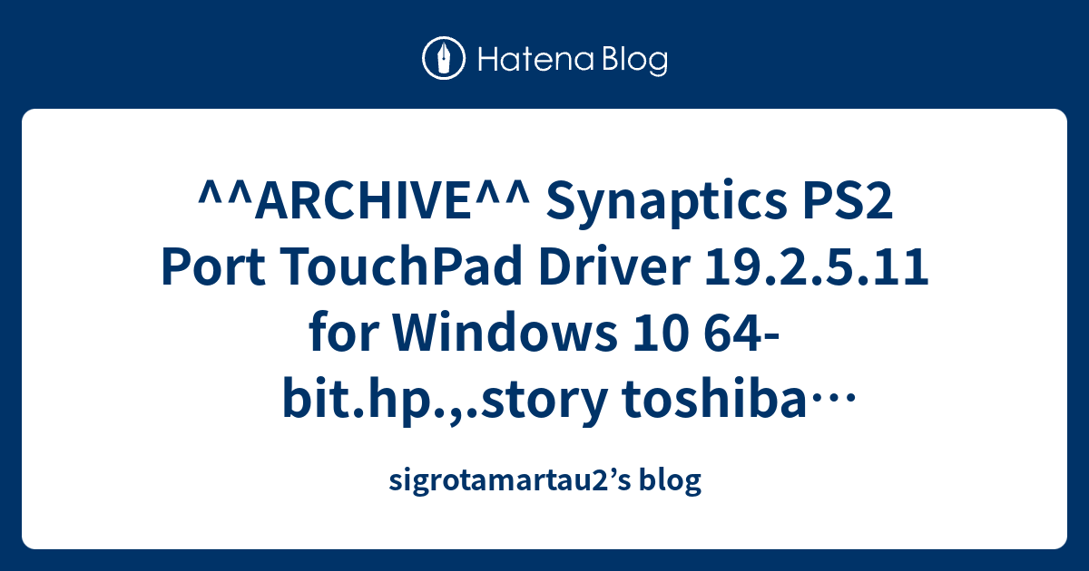 ^^ARCHIVE^^ Synaptics PS2 Port TouchPad Driver 19.2.5.11 for Windows 10 ...