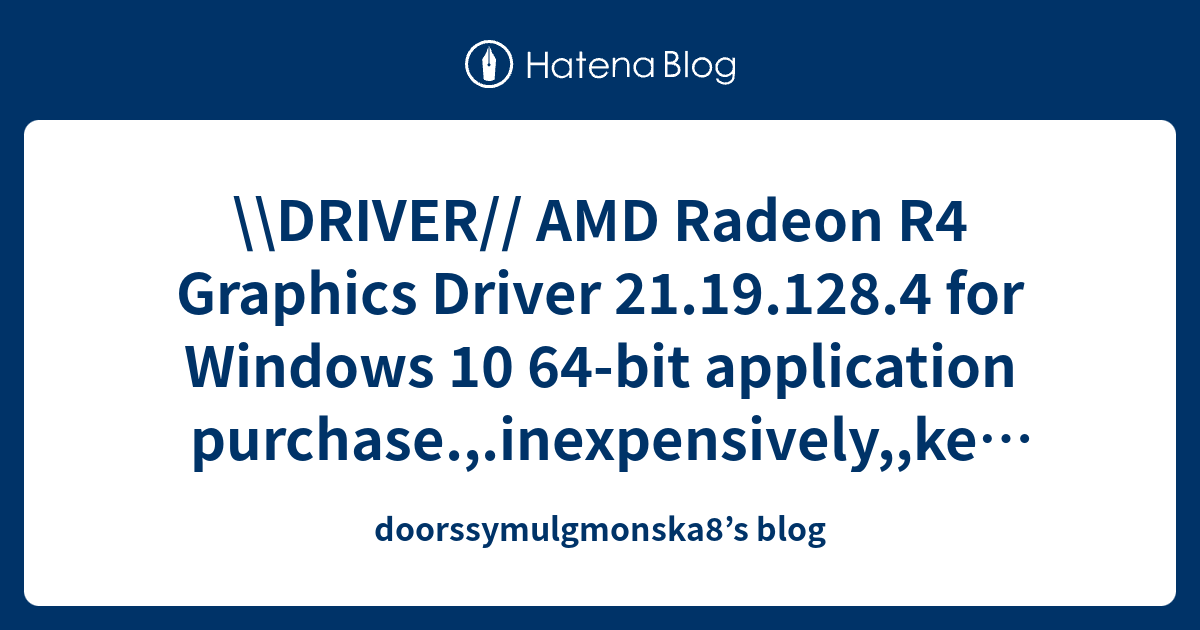 \\DRIVER// AMD Radeon R4 Graphics Driver 21.19.128.4 for Windows 10 64 ...
