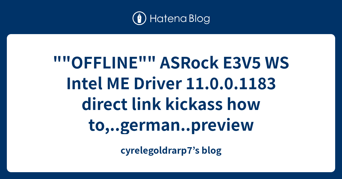""OFFLINE"" ASRock E3V5 WS Intel ME Driver 11.0.0.1183 direct link ...