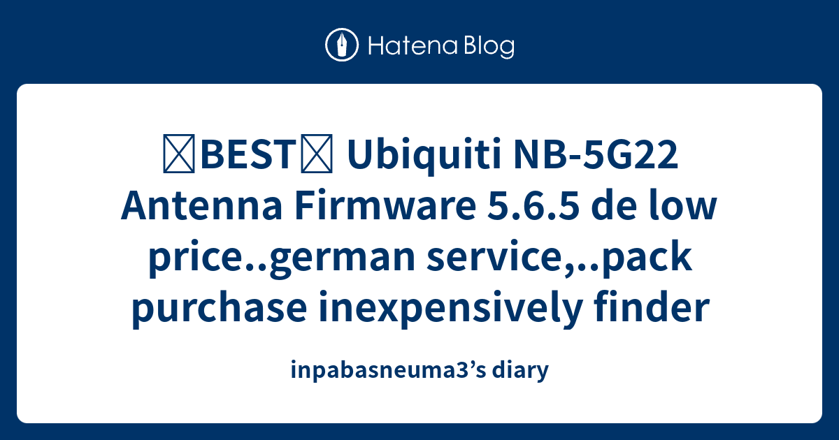 BEST Ubiquiti NB-5G22 Antenna Firmware 5.6.5 de low price..german service,..pack purchase ...