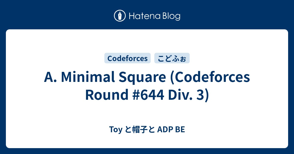 A. Minimal Square (Codeforces Round #644 Div. 3) - Toy と帽子と ADP BE