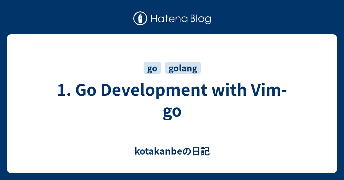 1. Go Development with Vim-go - kotakanbeの日記