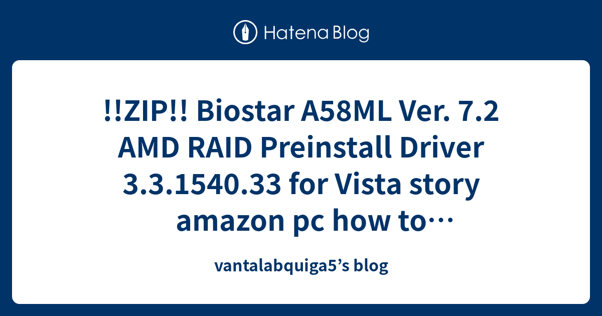 !!ZIP!! Biostar A58ML Ver. 7.2 AMD RAID Preinstall Driver 3.3.1540.33 ...