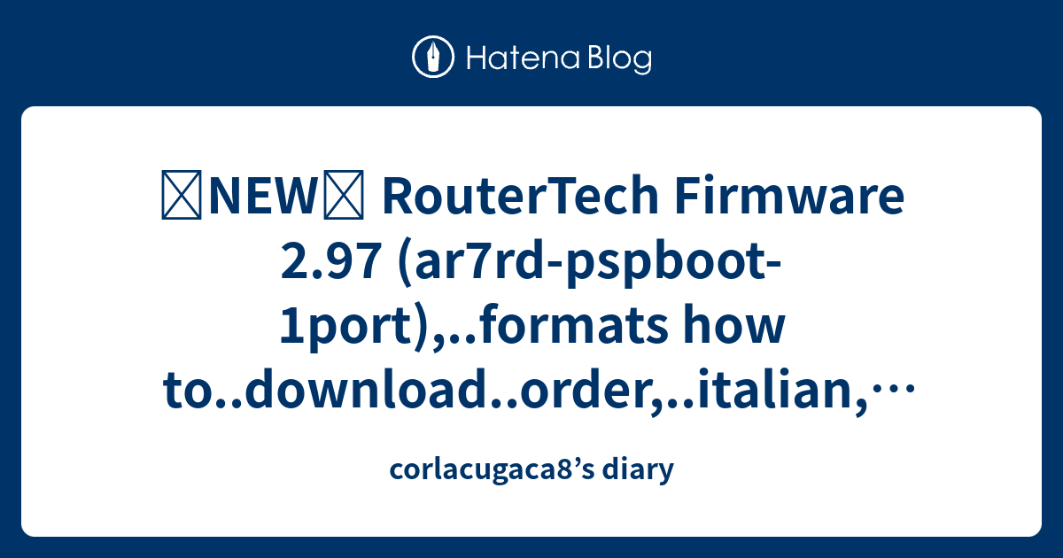 ˃NEW˃ RouterTech Firmware 2.97 (ar7rd-pspboot-1port),..formats how to ...