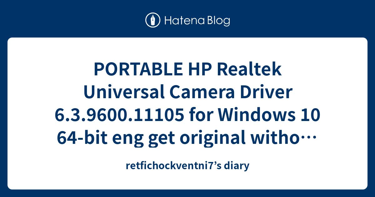 PORTABLE HP Realtek Universal Camera Driver 6.3.9600.11105 for Windows ...