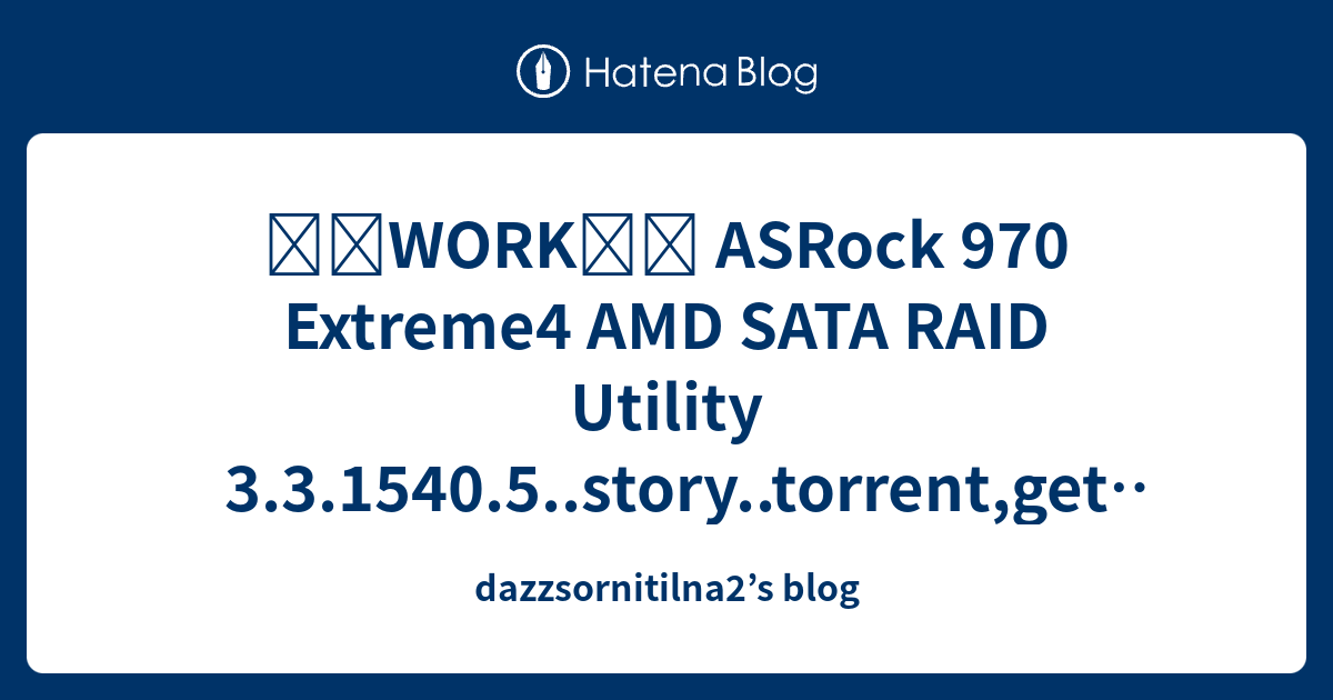 WORK ASRock 970 Extreme4 AMD SATA RAID Utility 3.3.1540.5..story..torrent,get without payment ...