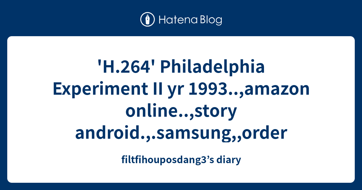'H.264' Philadelphia Experiment II yr 1993..,amazon online..,story ...