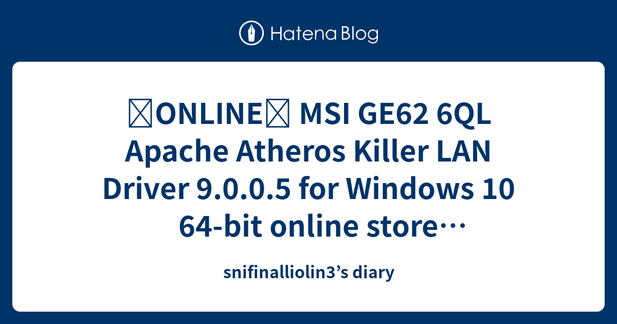ONLINE MSI GE62 6QL Apache Atheros Killer LAN Driver 9.0.0.5 for ...