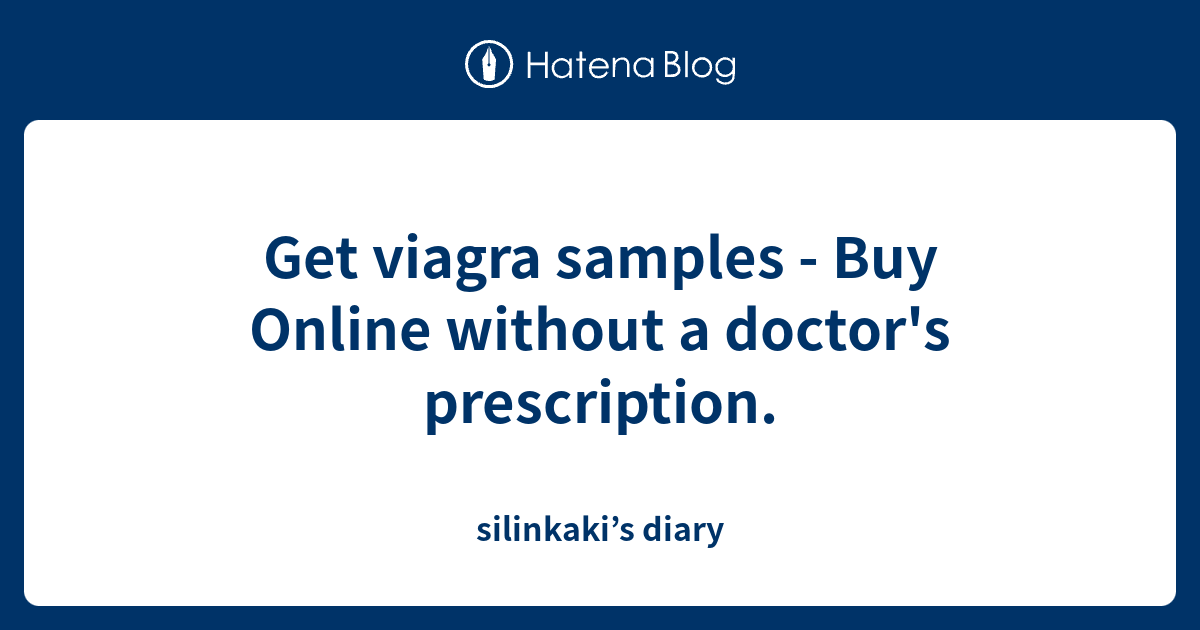 Get viagra samples - Buy Online without a doctor's prescription ...
