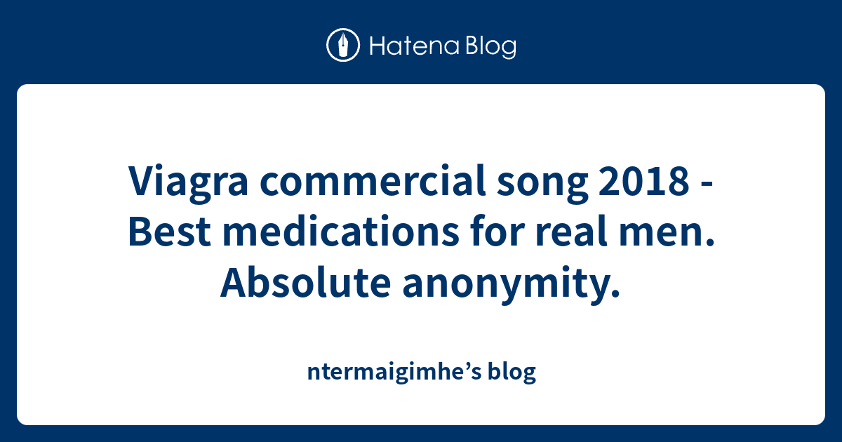 Viagra commercial song 2018 - Best medications for real men. Absolute ...