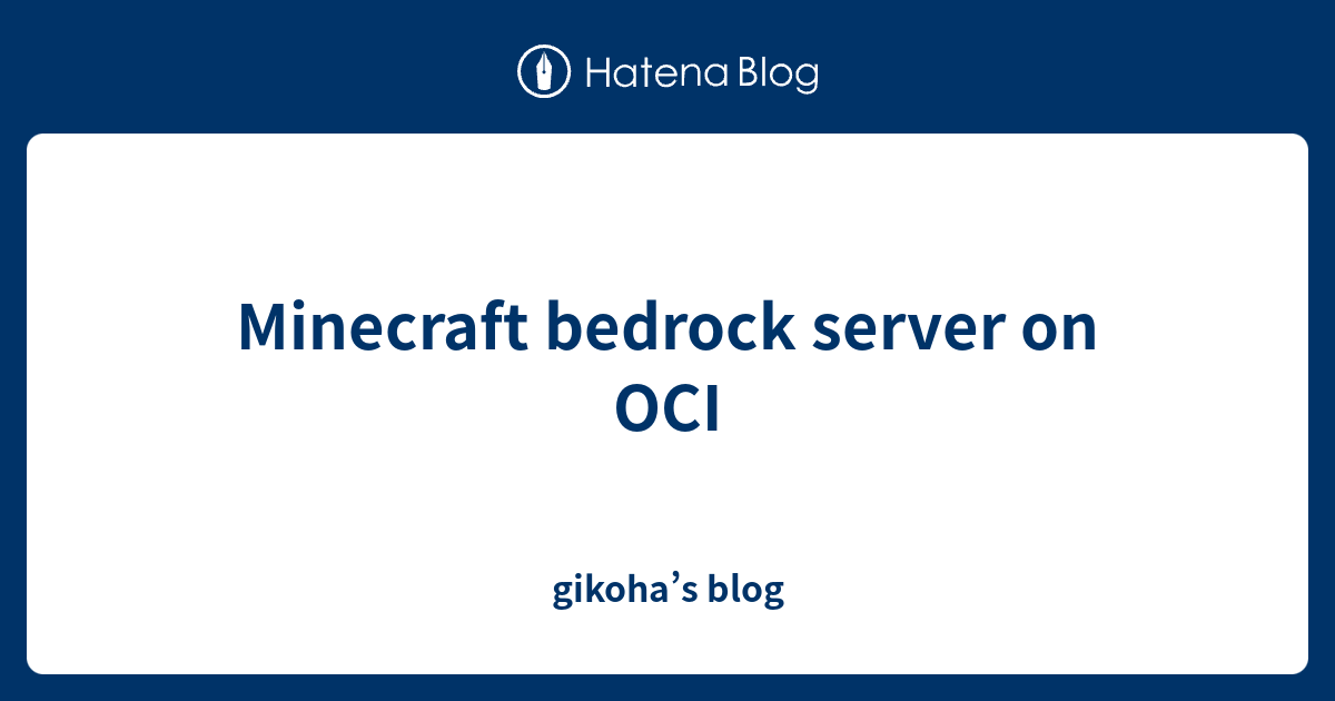 Minecraft bedrock server on OCI - gikoha’s blog