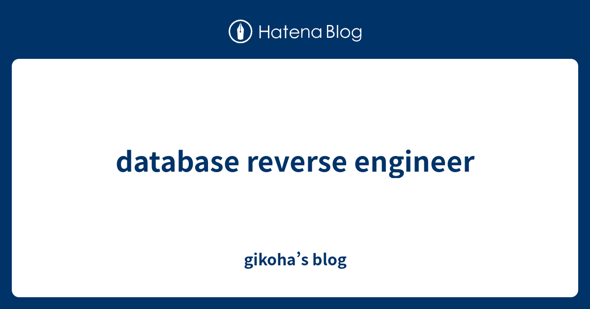 database reverse engineer - gikoha’s blog
