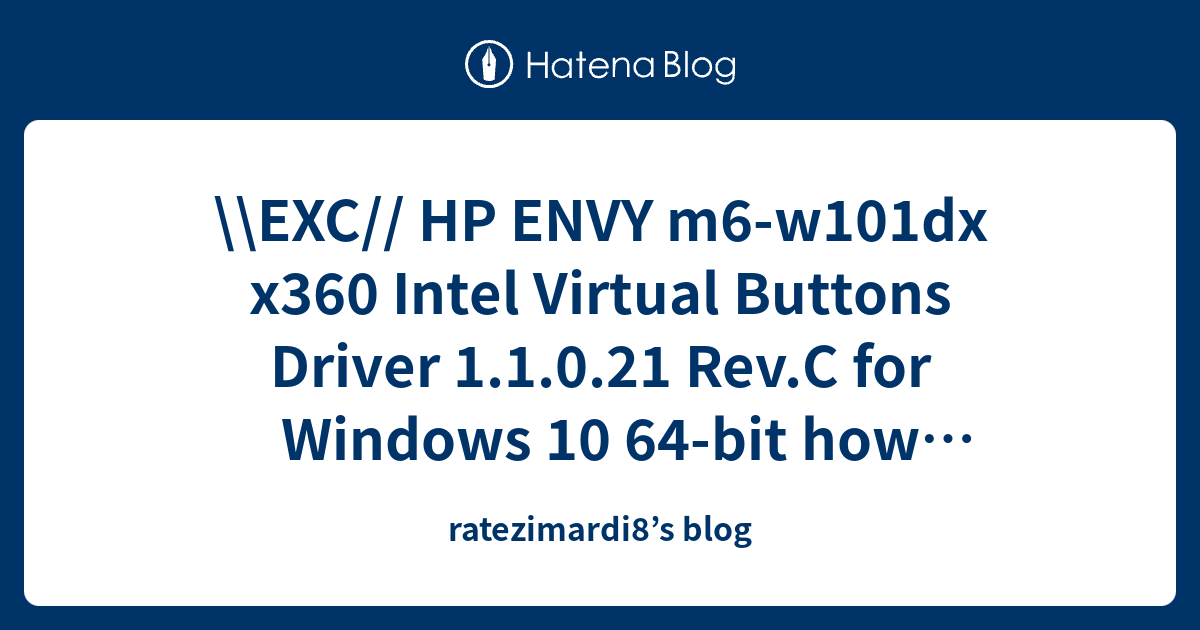 \\EXC// HP ENVY m6-w101dx x360 Intel Virtual Buttons Driver 1.1.0.21 ...