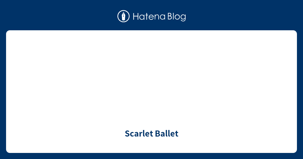 - Scarlet Ballet