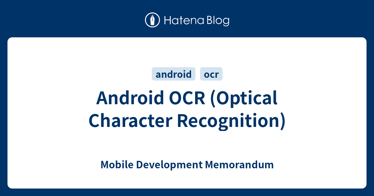 Android OCR (Optical Character Recognition) - Mobile Development Memorandum