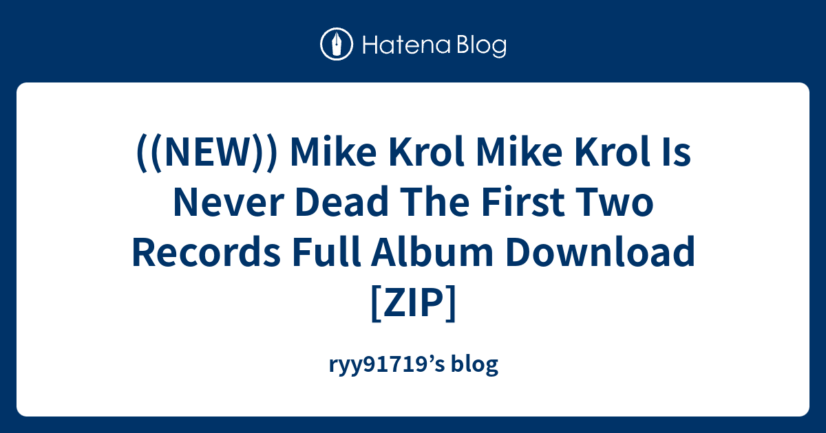 ((NEW)) Mike Krol Mike Krol Is Never Dead The First Two Records Full ...
