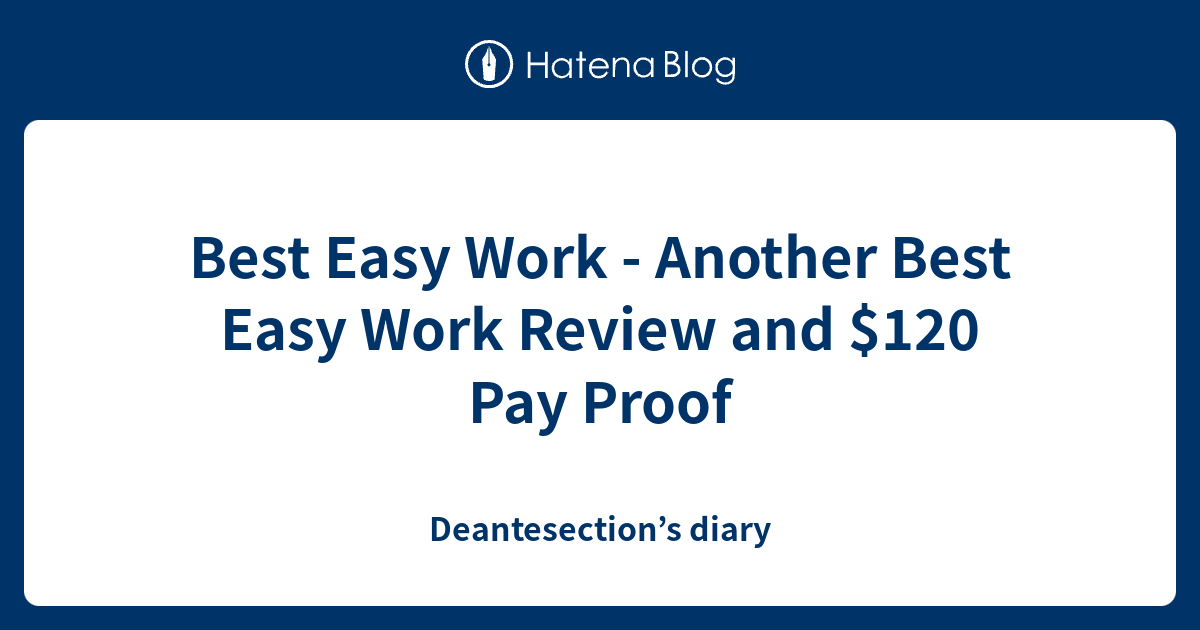 Best Easy Work - Another Best Easy Work Review and $120 Pay Proof ...