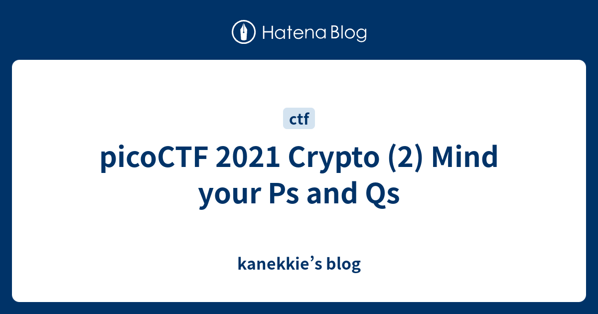 picoCTF 2021 Crypto (2) Mind your Ps and Qs - kanekkie’s blog