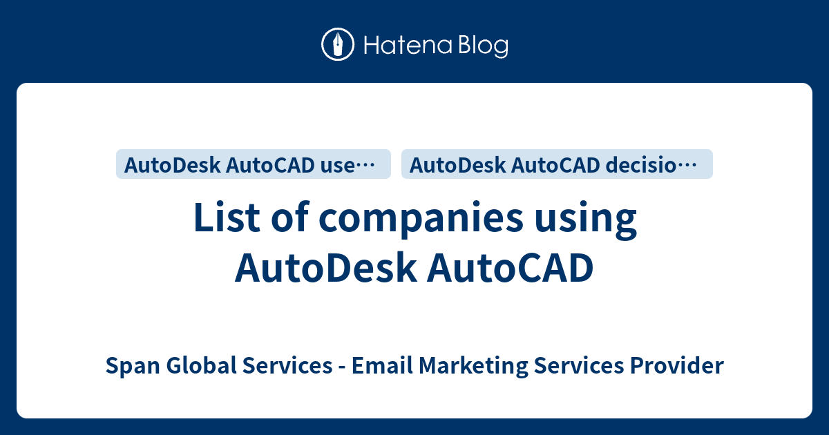 List of companies using AutoDesk AutoCAD - Span Global Services - Email ...