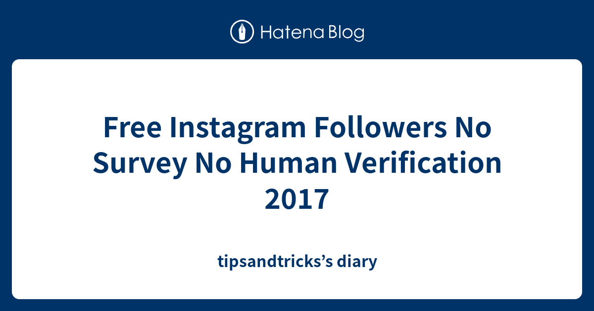 Free Instagram Followers No Survey No Human Verification 2017 ...
