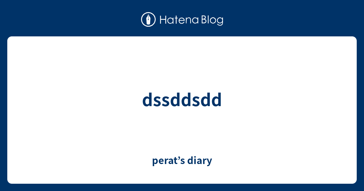 dssddsdd - perat’s diary