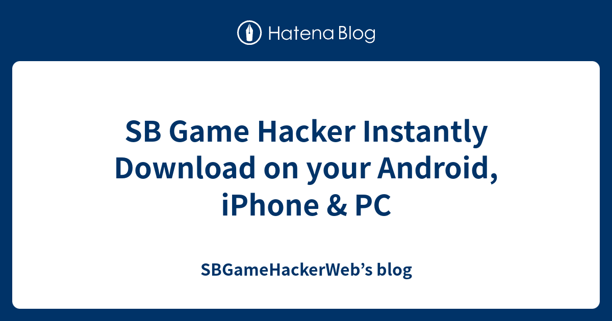 SB Game Hacker Instantly Download on your Android, iPhone & PC ...