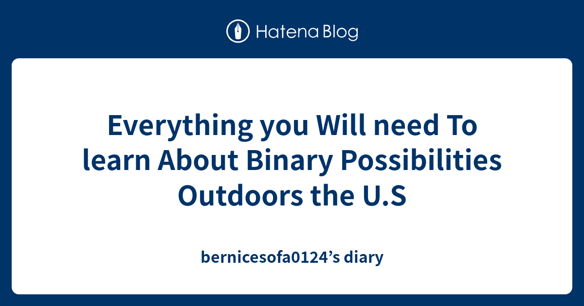 Everything you Will need To learn About Binary Possibilities Outdoors ...