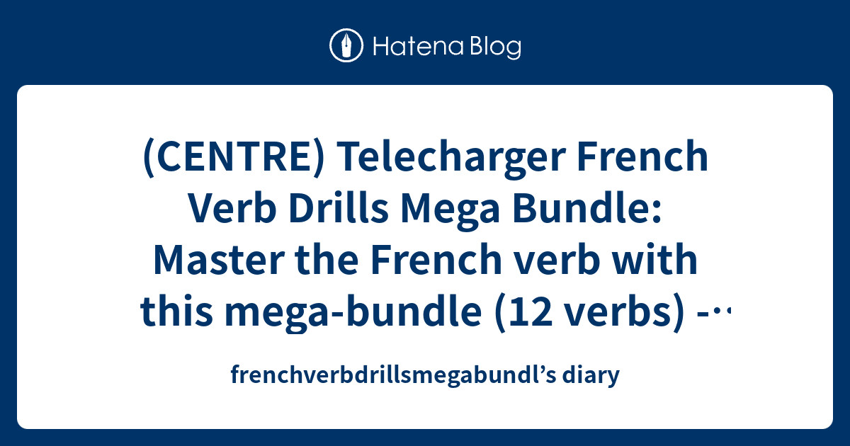 (CENTRE) Telecharger French Verb Drills Mega Bundle: Master the French ...