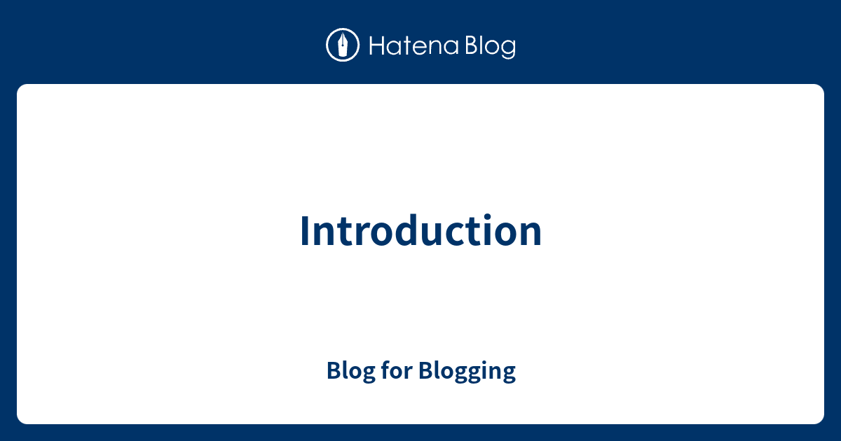 Introduction - Blog for Blogging