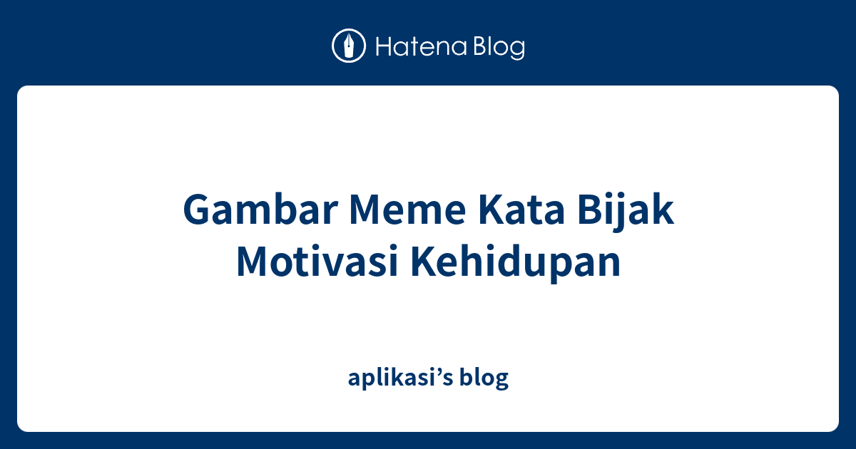 Gambar Meme Kata Bijak Motivasi Kehidupan - aplikasi’s blog