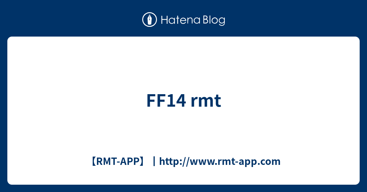 FF14 rmt - 【RMT-APP】┃http://www.rmt-app.com