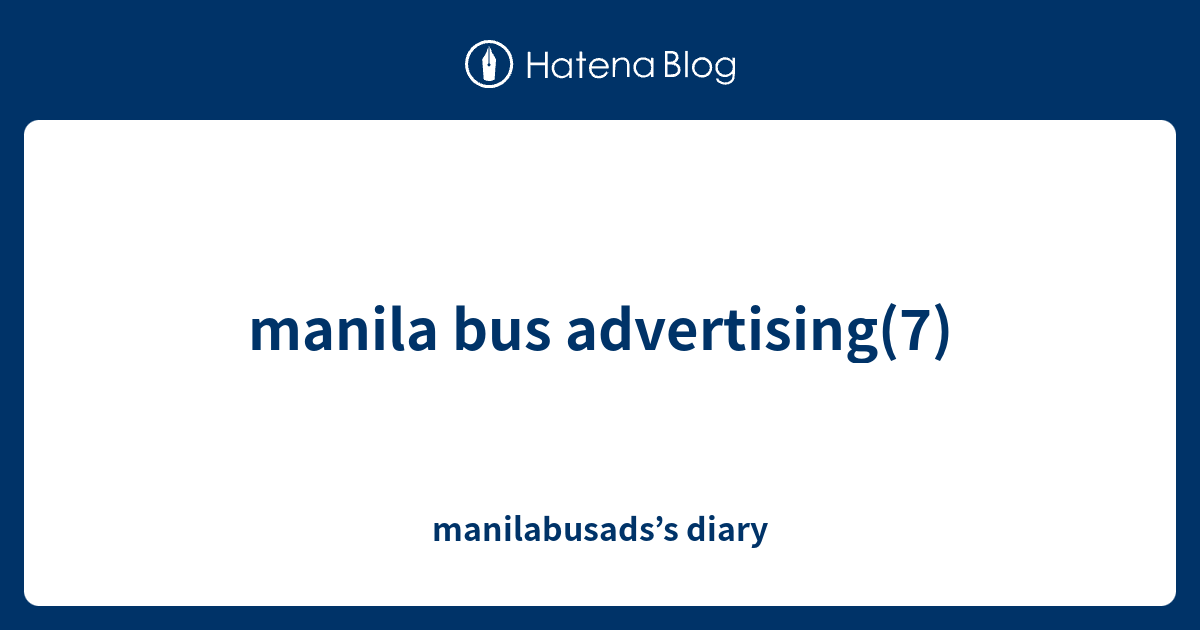 manila bus advertising(7) - manilabusads’s diary