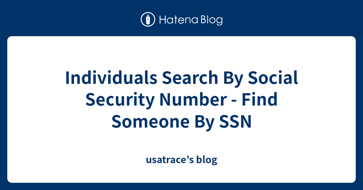 Individuals Search By Social Security Number - Find Someone By SSN ...