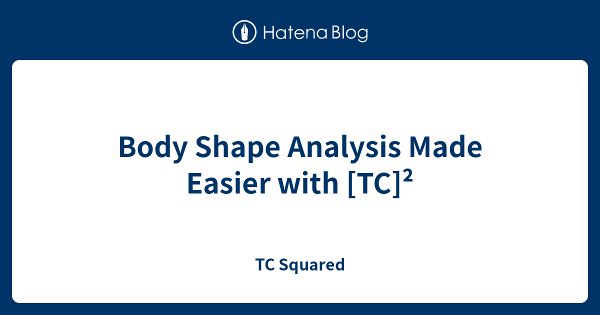 Body Shape Analysis Made Easier with [TC]² - TC Squared