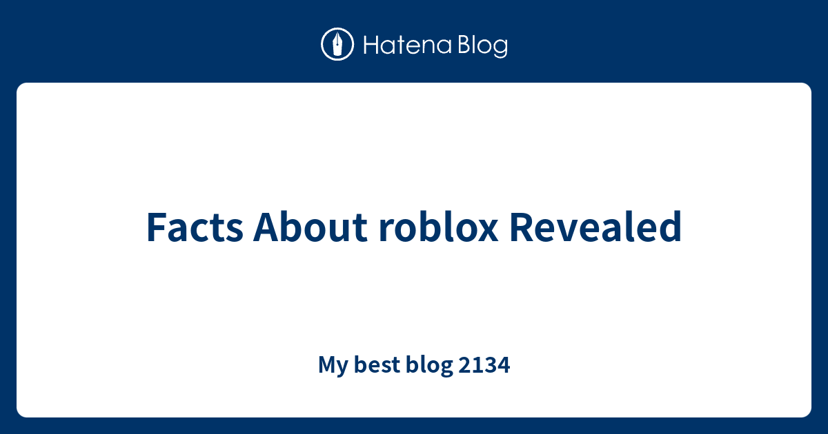 Facts About roblox Revealed - My best blog 2134