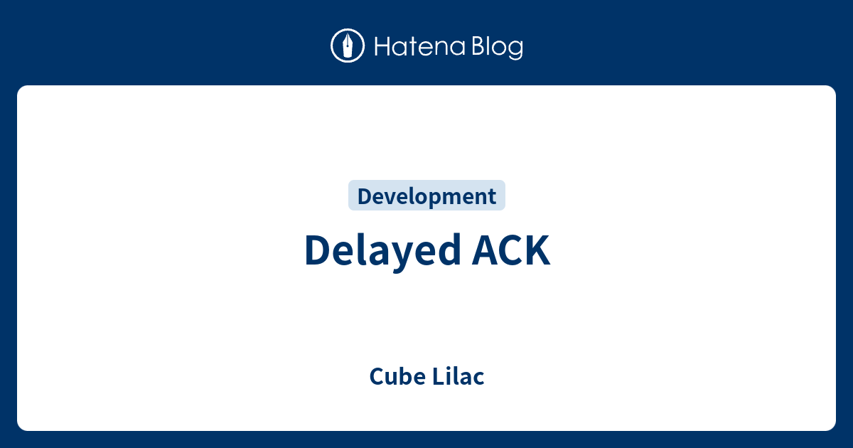 Delayed ACK - Cube Lilac