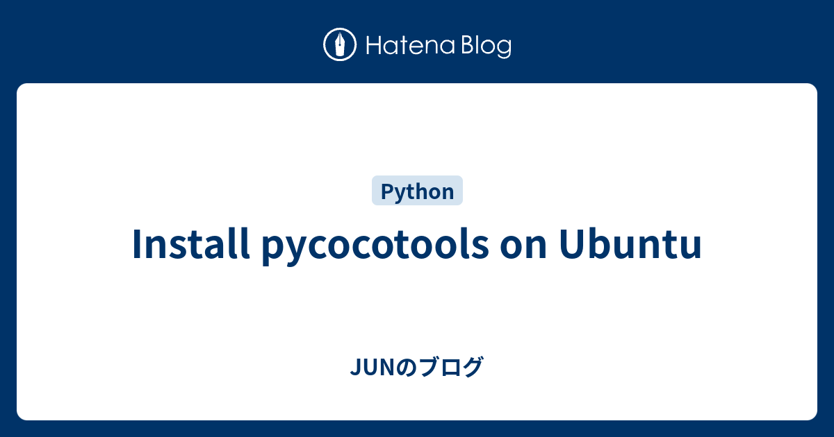 Install pycocotools on Ubuntu - JUNのブログ