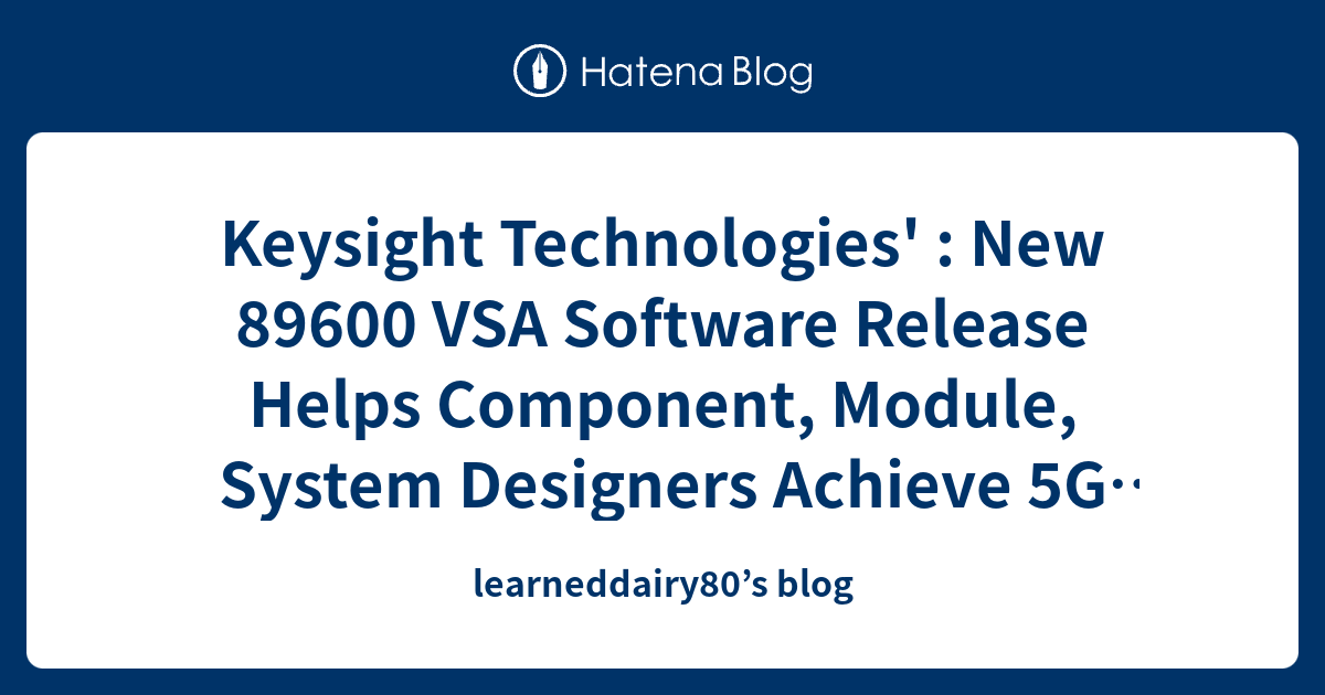 Keysight Technologies' : New 89600 VSA Software Release Helps Component ...