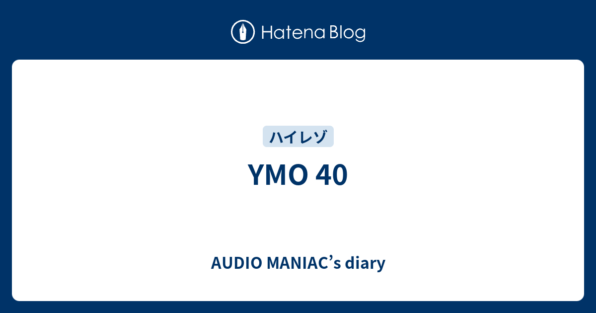 YMO 40 - AUDIO MANIAC’s diary