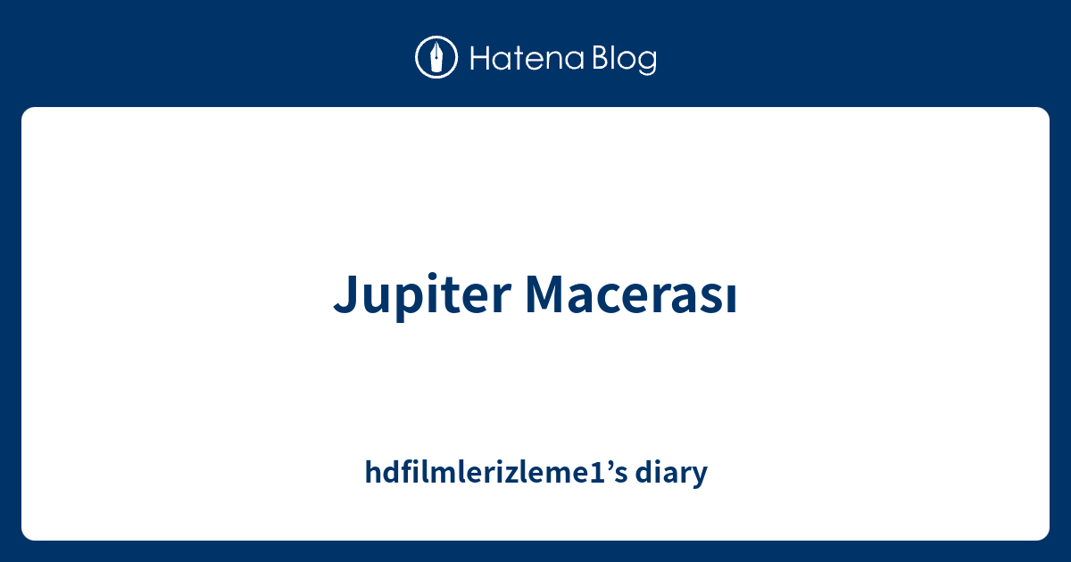 Jupiter Macerası - hdfilmlerizleme1’s diary